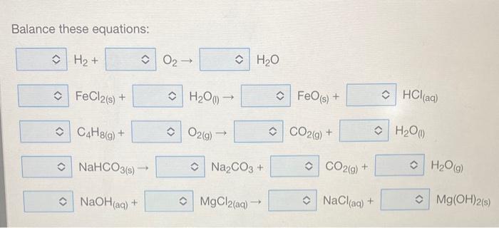 Solved Balance these equations: H2+O2→H2OFeCl2( | Chegg.com