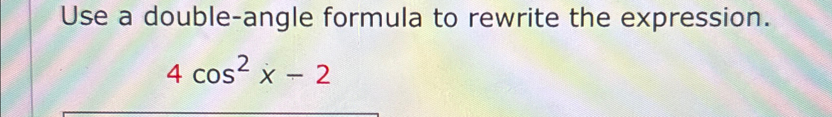 Solved Use a double-angle formula to rewrite the | Chegg.com