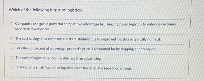 Solved Which of the following is true of logistics? | Chegg.com