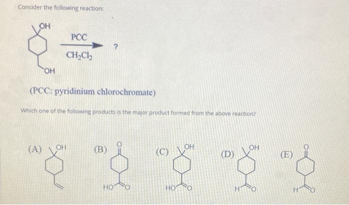 Solved Consider the following reaction: OH PCC ? CH_C12 ОН | Chegg.com