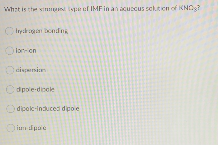 Solved What is the strongest type of IMF in an aqueous | Chegg.com