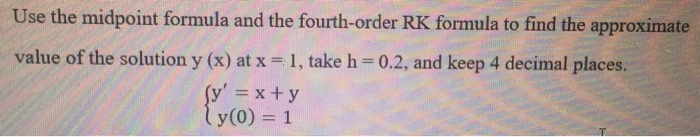 Solved Use the midpoint formula and the fourth-order RK | Chegg.com