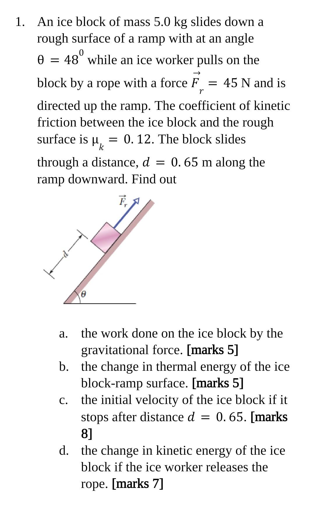 Solved 1. An ice block of mass 5.0 kg slides down a rough | Chegg.com