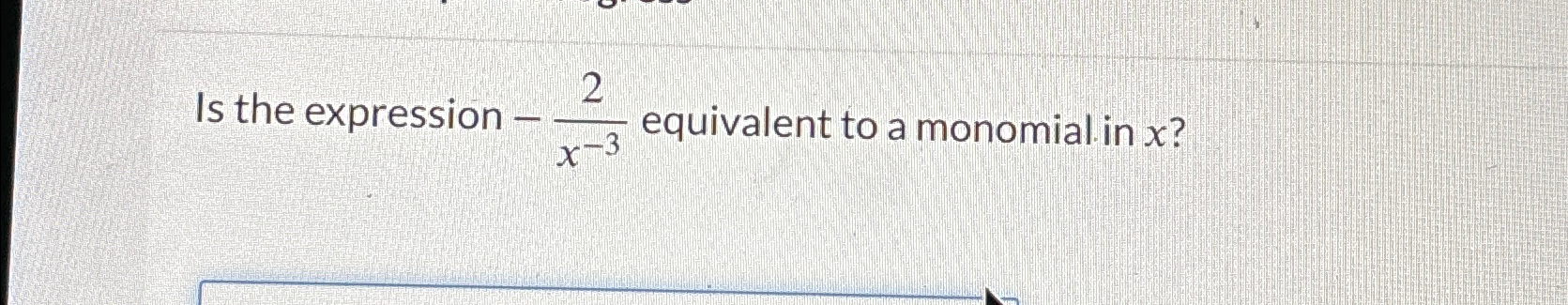 Solved Is the expression -2x-3 ﻿equivalent to a monomial in | Chegg.com