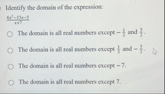 Solved Identify the domain of the expression:6x2-13x-5x 7The | Chegg.com