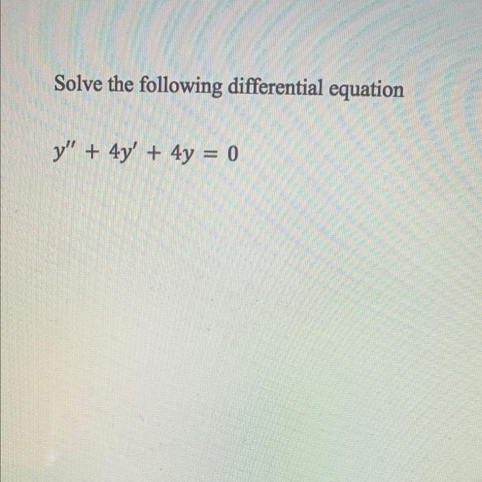 Solved Solve the following differential equation y" + 4y + | Chegg.com