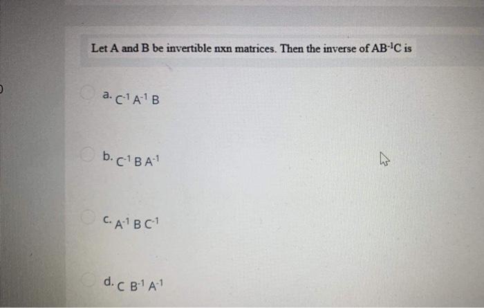 Solved D Let A and B be invertible nxn matrices. Then the | Chegg.com