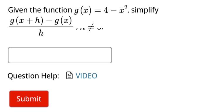 Solved Given the function g(x)=4−x2, hg(x+h)−g(x),⋯ = | Chegg.com