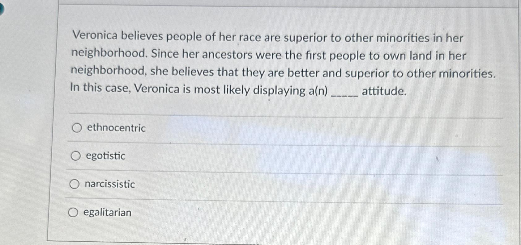 Solved Veronica believes people of her race are superior to | Chegg.com