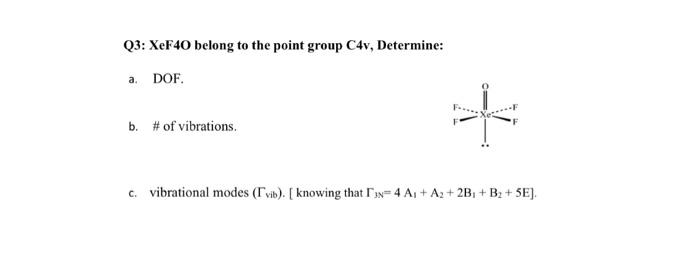 Solved Q3: XeF4O belong to the point group C4v, Determine: | Chegg.com