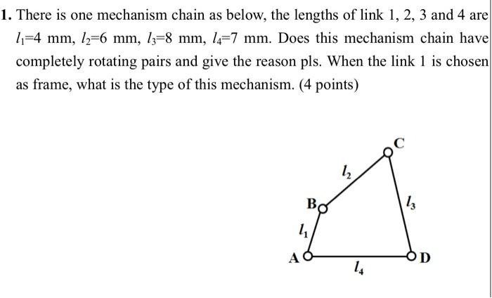 Solved 1. There is one mechanism chain as below, the lengths | Chegg.com