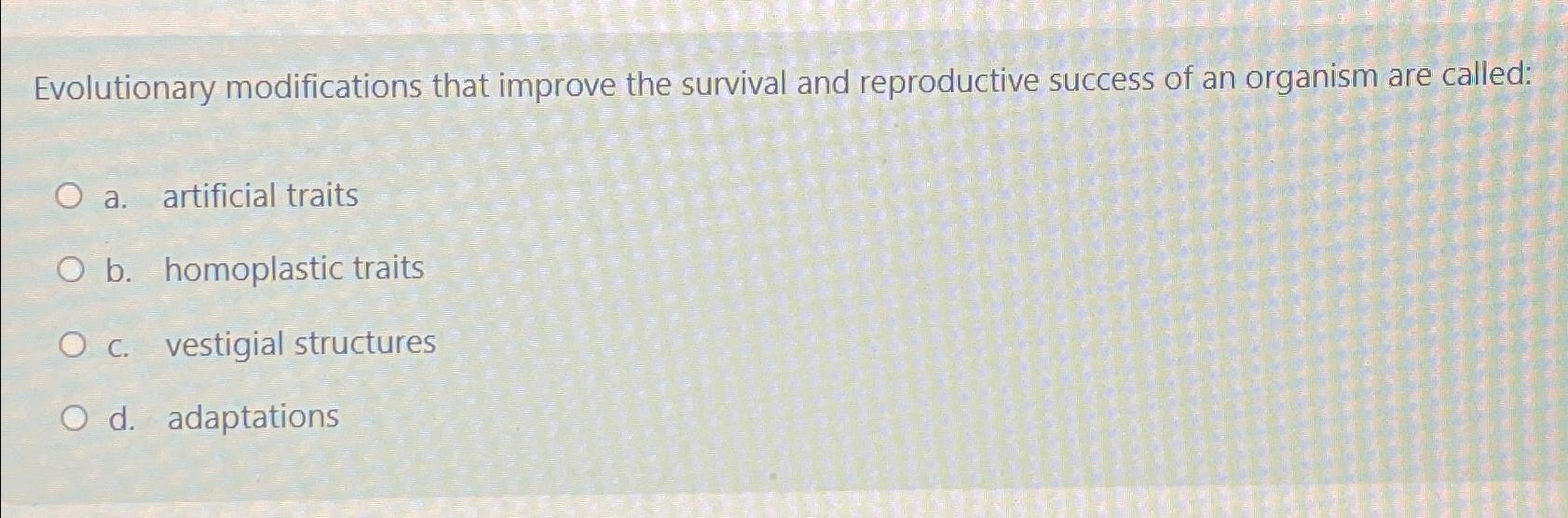 Solved Evolutionary Modifications That Improve The Survival