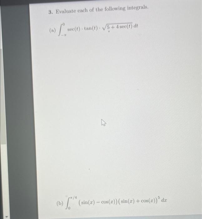 Solved 3. Evaluate each of the following integrals. (a) | Chegg.com