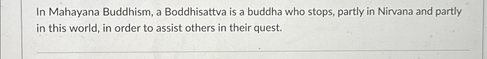 Solved In Mahayana Buddhism, a Boddhisattva is a buddha who | Chegg.com
