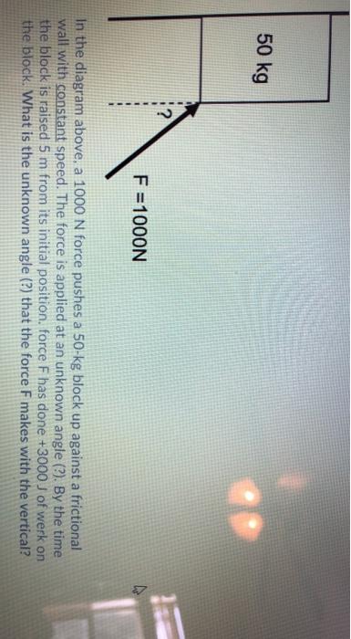 Solved 50 kg F =1000N In the diagram above, a 1000 N force | Chegg.com