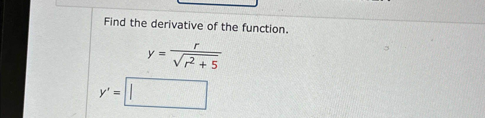 Solved Find the derivative of the function.y=rr2+52y'= | Chegg.com