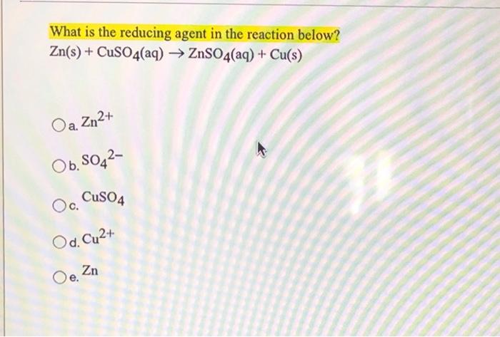Solved What is the reducing agent in the reaction below? | Chegg.com