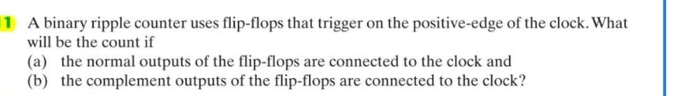 Solved 1 A binary ripple counter uses flip-flops that | Chegg.com