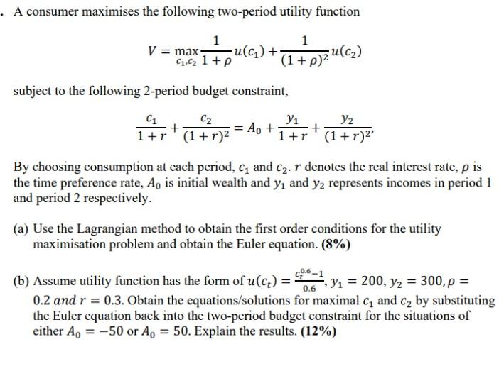 · A consumer maximises the following two-period | Chegg.com · A consumer maximises the following two-period | Chegg.com