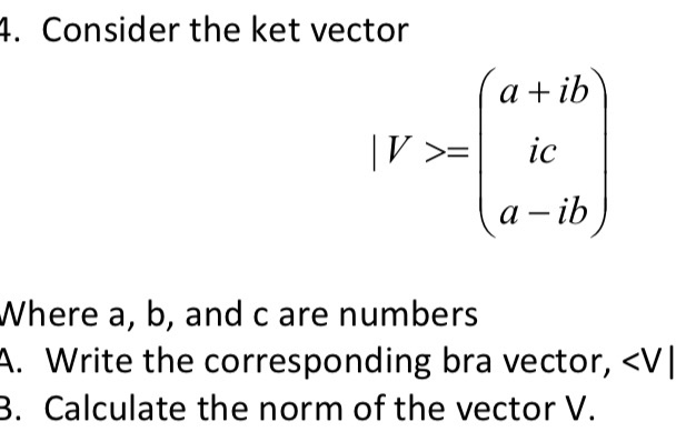 Solved 7. Consider the ket vector (atib) IV >= ic la-ib | Chegg.com