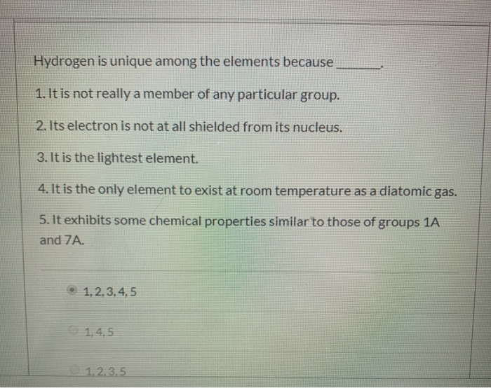 Solved Hydrogen is unique among the elements because 1. It | Chegg.com