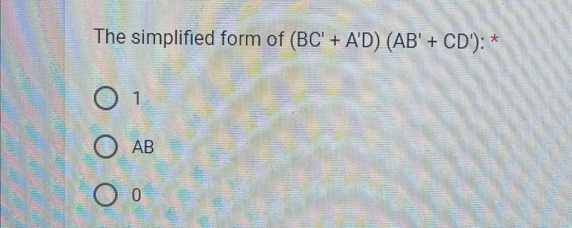 Solved The simplified form of (BC'+A'D)(AB'+CD'):***1AB0 | Chegg.com