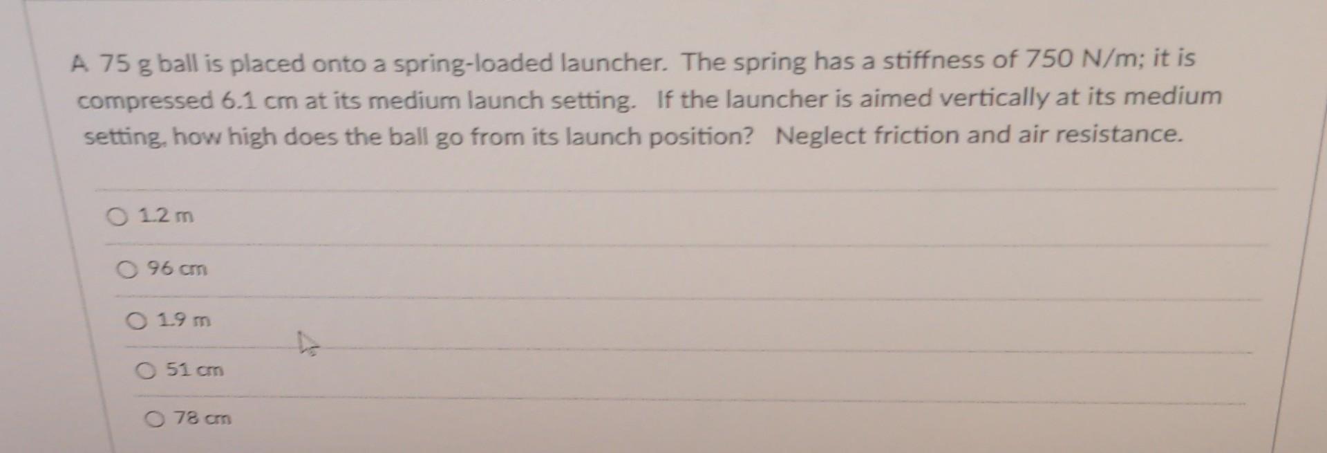 Solved A 75 g ball is placed onto a spring-loaded launcher. | Chegg.com