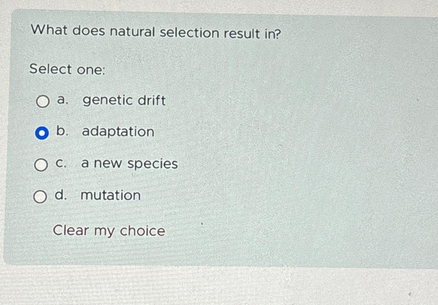 Solved What does natural selection result in?Select one:a. | Chegg.com