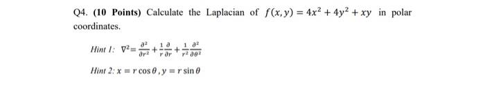 Solved Q4. (10 Points) Calculate the Laplacian of | Chegg.com