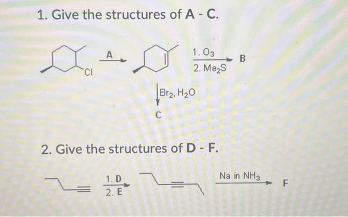 Solved 1. Give the structures of A−C. A CBr2,H2O 2. Give | Chegg.com