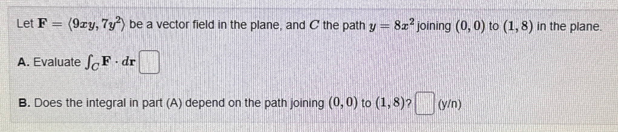 Solved Let F=(:9xy,7y2:) ﻿be a vector field in the plane, | Chegg.com