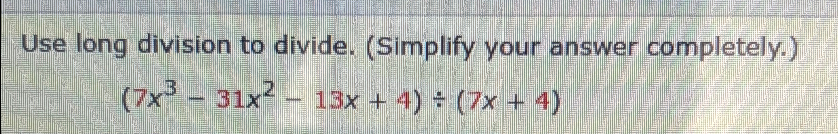Solved Use long division to divide. (Simplify your answer | Chegg.com
