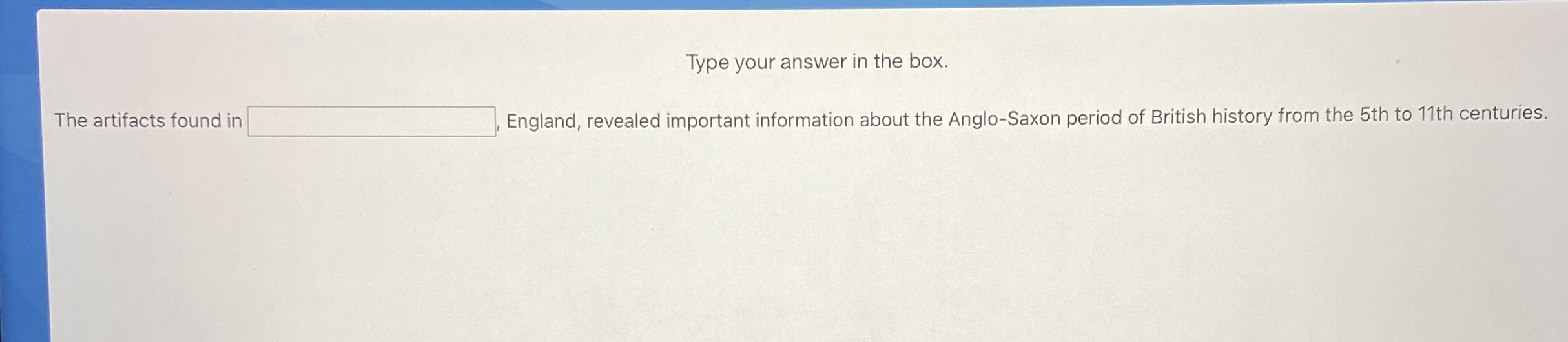 Solved Type your answer in the box.The artifacts found in | Chegg.com
