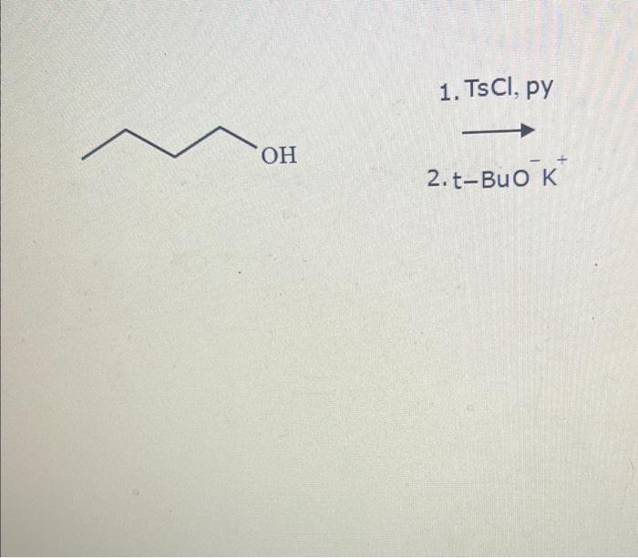 Solved 1. TsCl, py 2. t−Bu K+ | Chegg.com