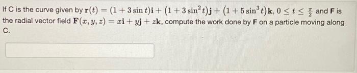 Solved If C is the curve given by r(t) = (1 +3 sin t)i + (1 | Chegg.com