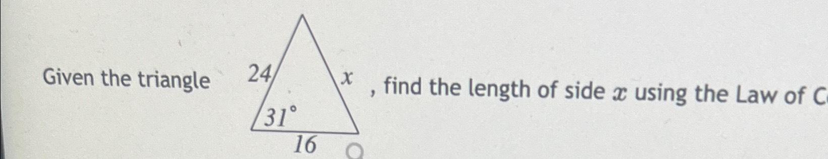 Solved Given the triangle x, ﻿find the length of side x | Chegg.com