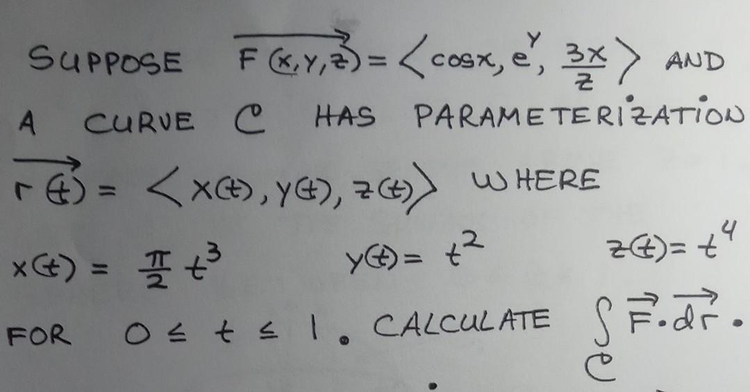 Solved A CURVE C SUPPOSE F67,3)= x> AND HAS PARAMETERIZATION | Chegg.com