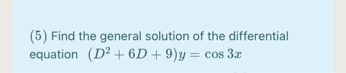 Solved (5) Find the general solution of the differential | Chegg.com