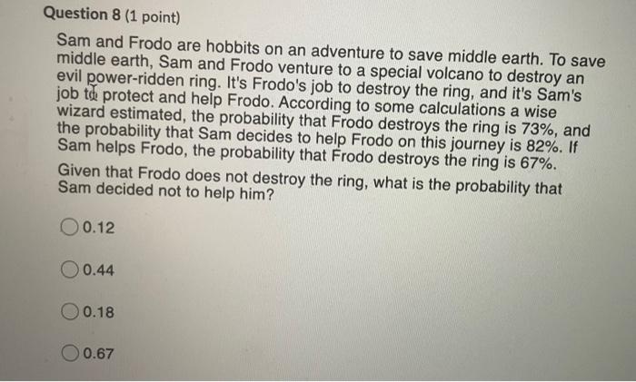 Solved Question 7 (1 point) Sam and Frodo are hobbits on an | Chegg.com