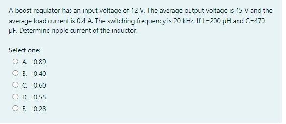 Solved A Boost Regulator Has An Input Voltage Of 12 V The