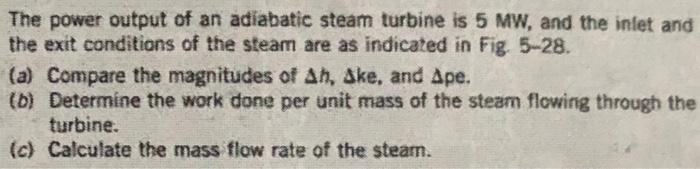 Solved The power output of an adiabatic steam turbine is 5 | Chegg.com