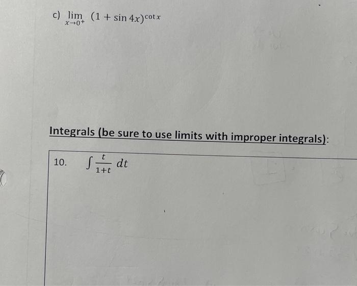 Solved c) limx→0+(1+sin4x)cotx Integrals (be sure to use | Chegg.com