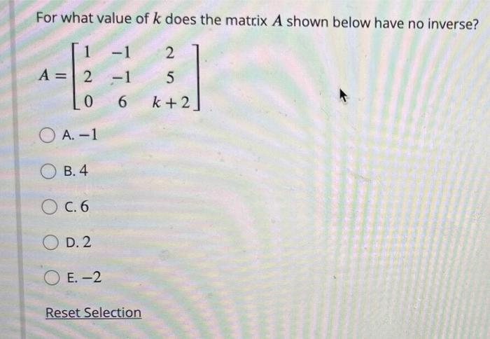 Solved For what value of k does the matrix A shown below | Chegg.com