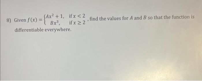 Solved 8) Given f(x)={Ax2+1,Bx3, if x