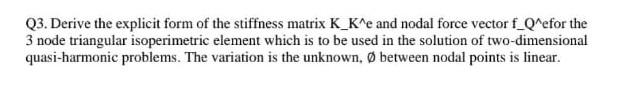 Solved Q3. Derive the explicit form of the stiffness matrix | Chegg.com