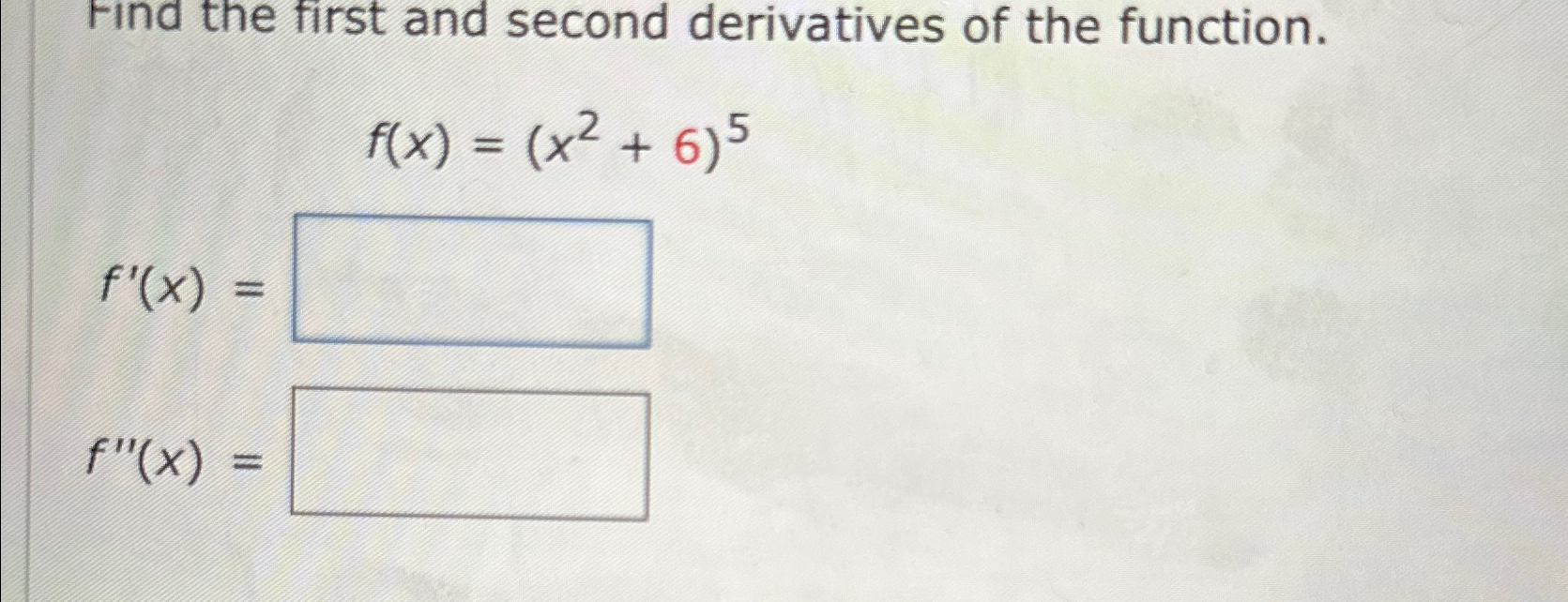 Solved Find the first and second derivatives of the | Chegg.com