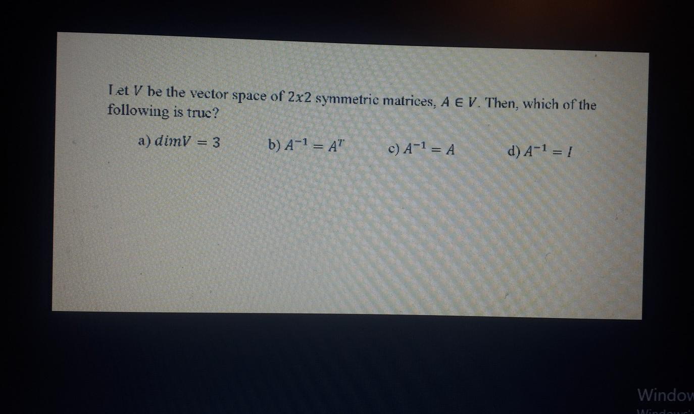 Solved Let V be the vector space of 2x2 symmetric matrices, | Chegg.com