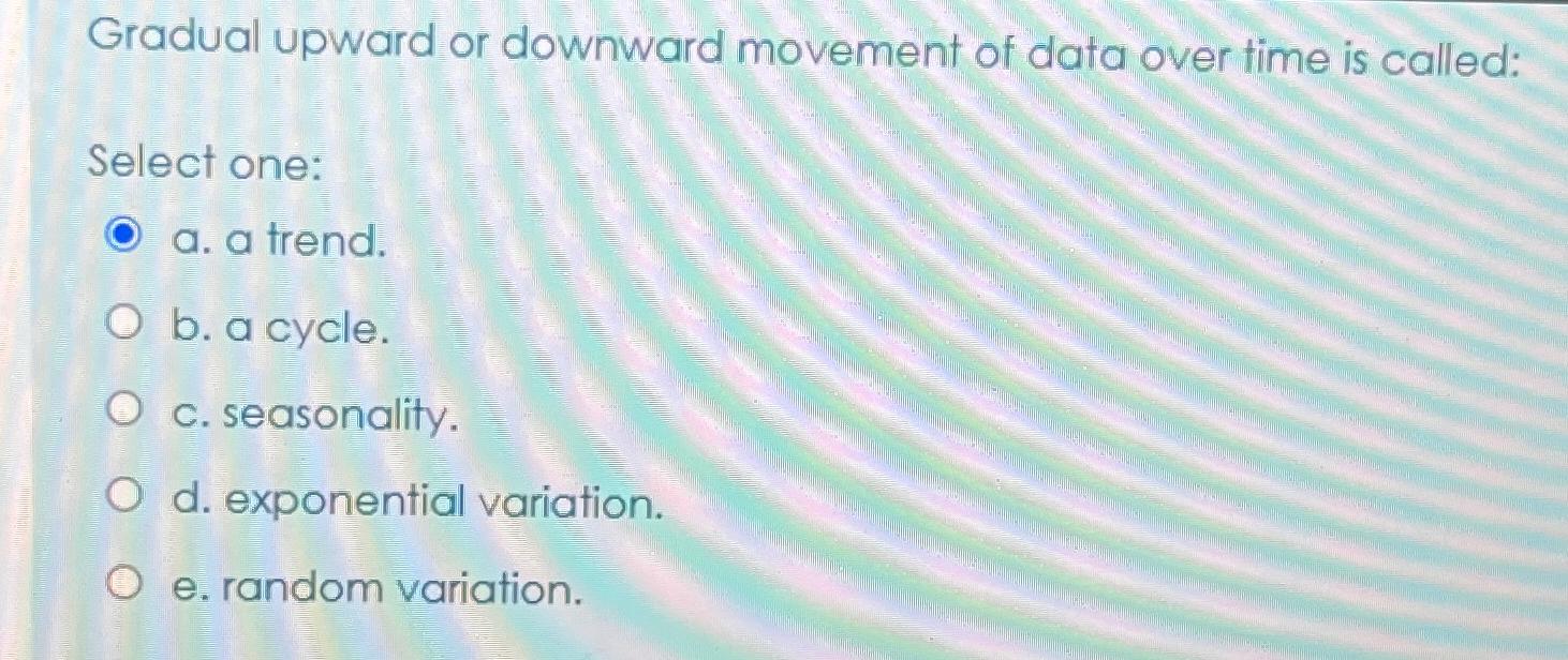 Solved Gradual upward or downward movement of data over time | Chegg.com