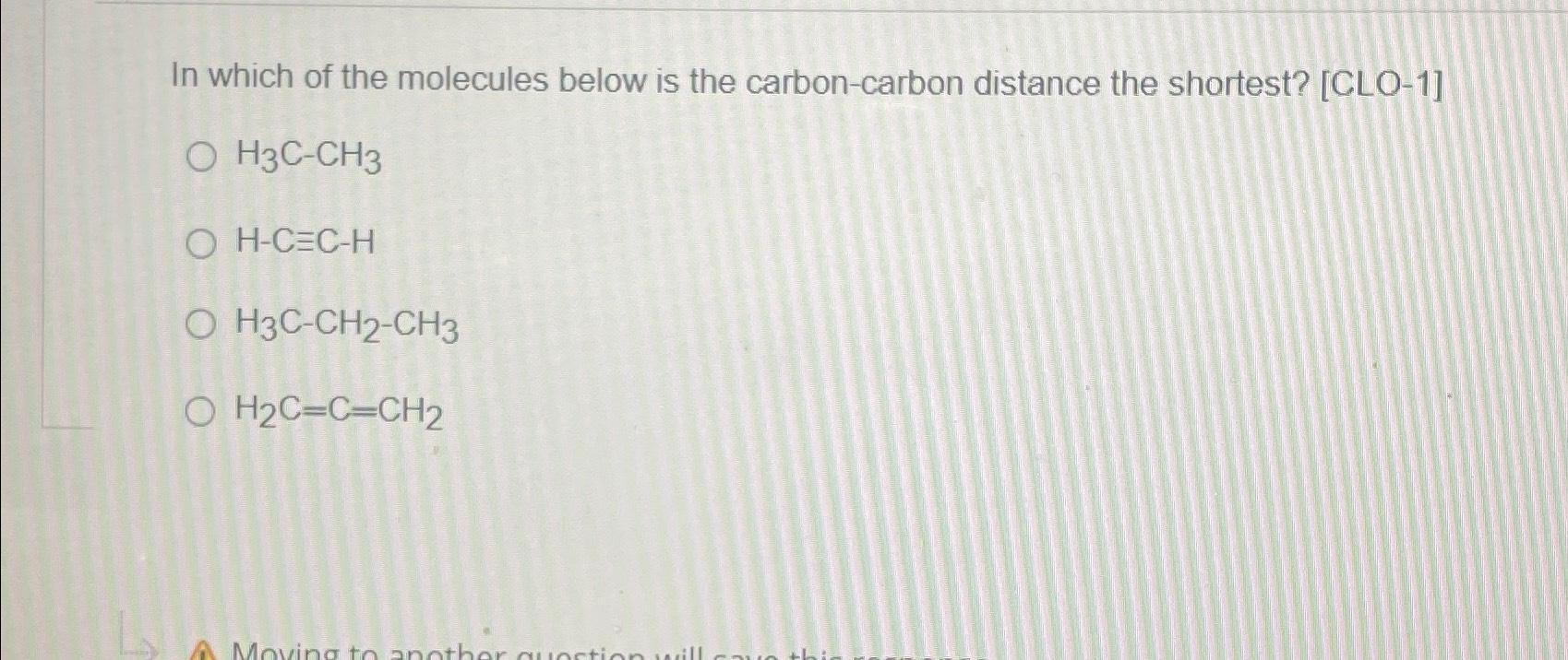 Solved In which of the molecules below is the carbon-carbon | Chegg.com