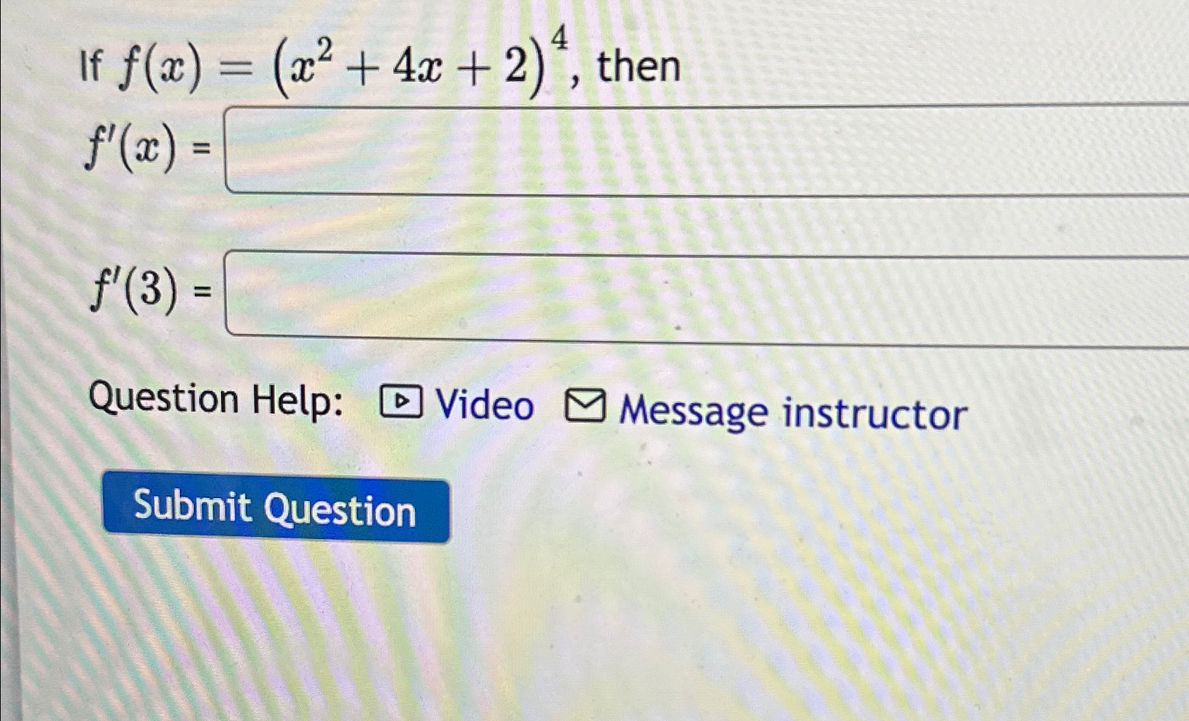 Solved If f(x)=(x2+4x+2)4, ﻿thenf'(x)=f'(3)=Question | Chegg.com
